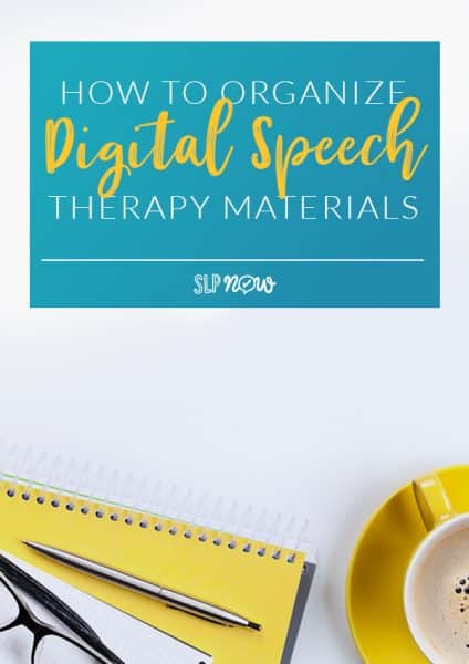 Pin How to Organize Digital Speech Therapy Materials | SLP Now®