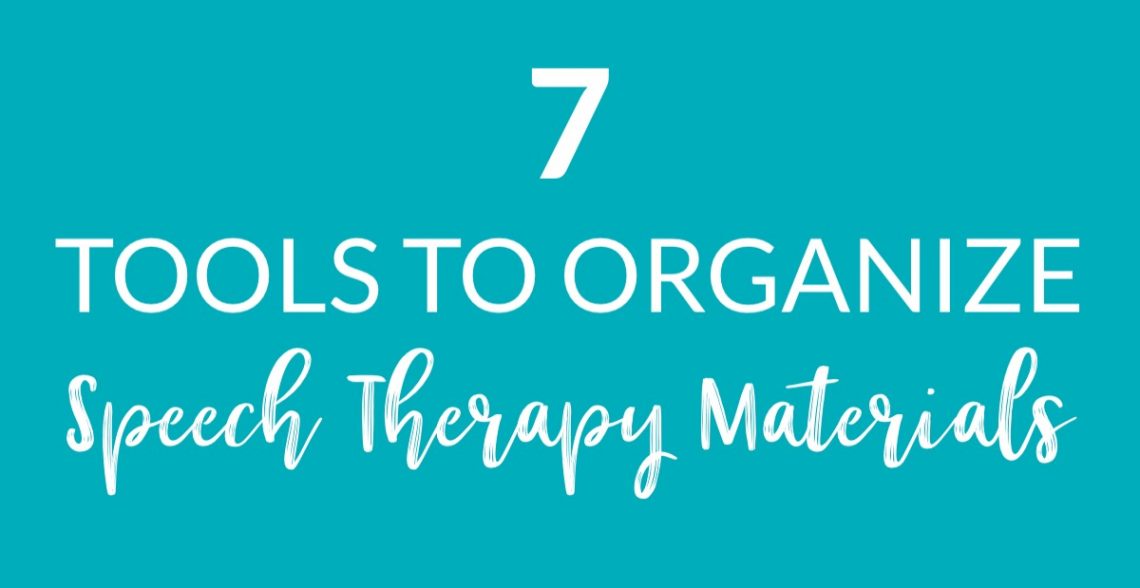 7 Tools to Organize Speech Therapy Materials | SLP Now®